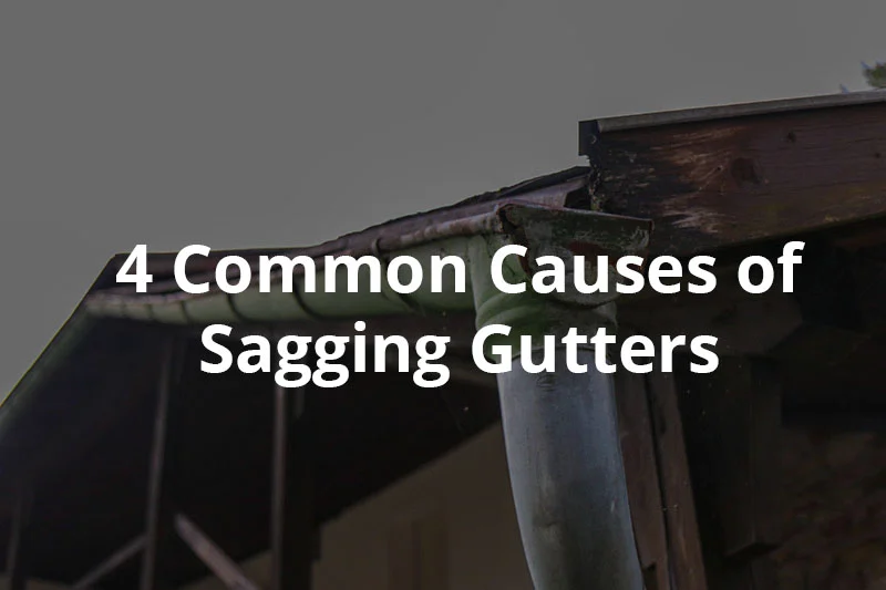 4 Common Causes of Sagging Gutters