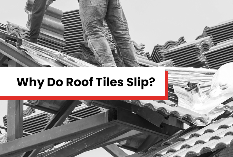 Why Do Roof Tiles Slip?